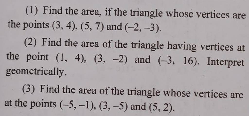 (1) Find the area, if the triangle whose vertices are the points (3,4),(5..