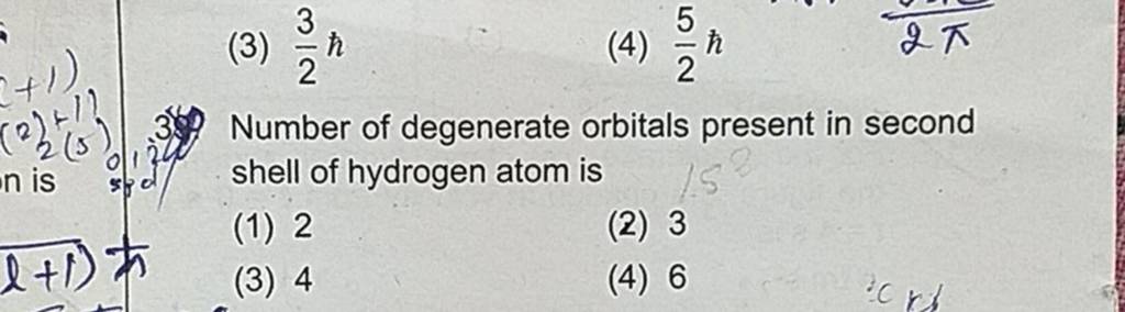 Number of degenerate orbitals present in second shell of hydrogen atom is..