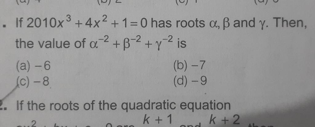 If 2010x3+4x2+1=0 has roots α,β and γ. Then, the value of α−2+β−2+γ−2 is..