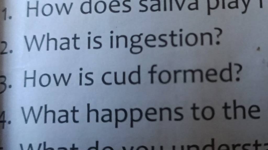 2. What is ingestion? 3. How is cud formed? What happens to the | Filo