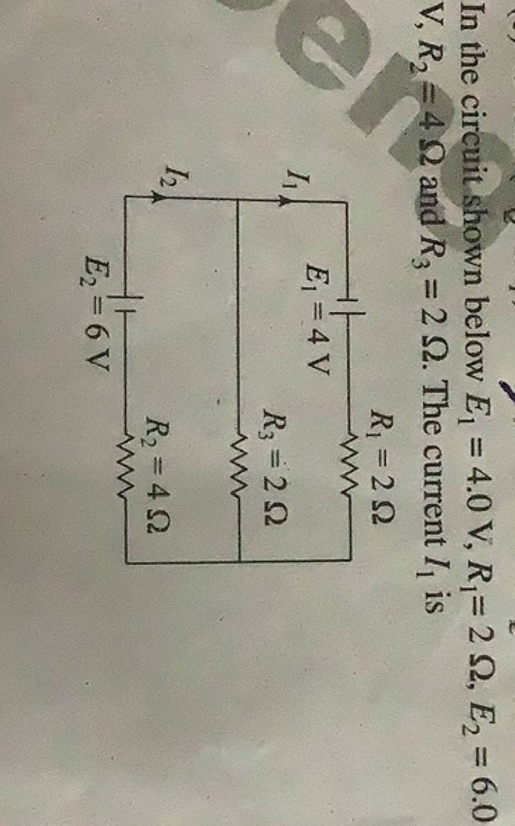 In the circuit shown below E1 =4.0 V,R1 =2Ω,E2 =6.0 V, R2 =4Ω and R3 =2Ω...