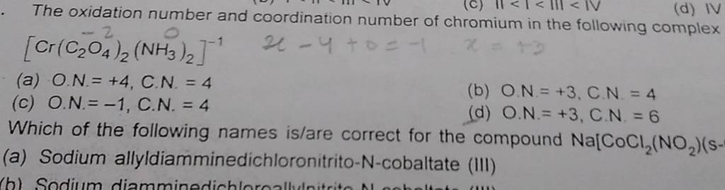 The oxidation number and coordination number of chromium in the following..