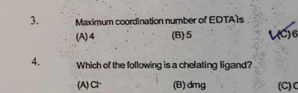 3. Maximum coordination number of EDTA is (A) 4 (B) 5 4. Which of the fol..