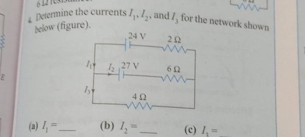 4. Determine the currents I1 ,I2 , and I3 for the network shown below (f..