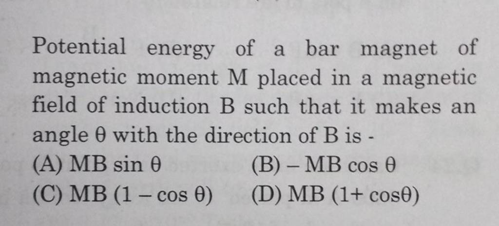 Potential energy of a bar magnet of magnetic moment M placed in a magneti..