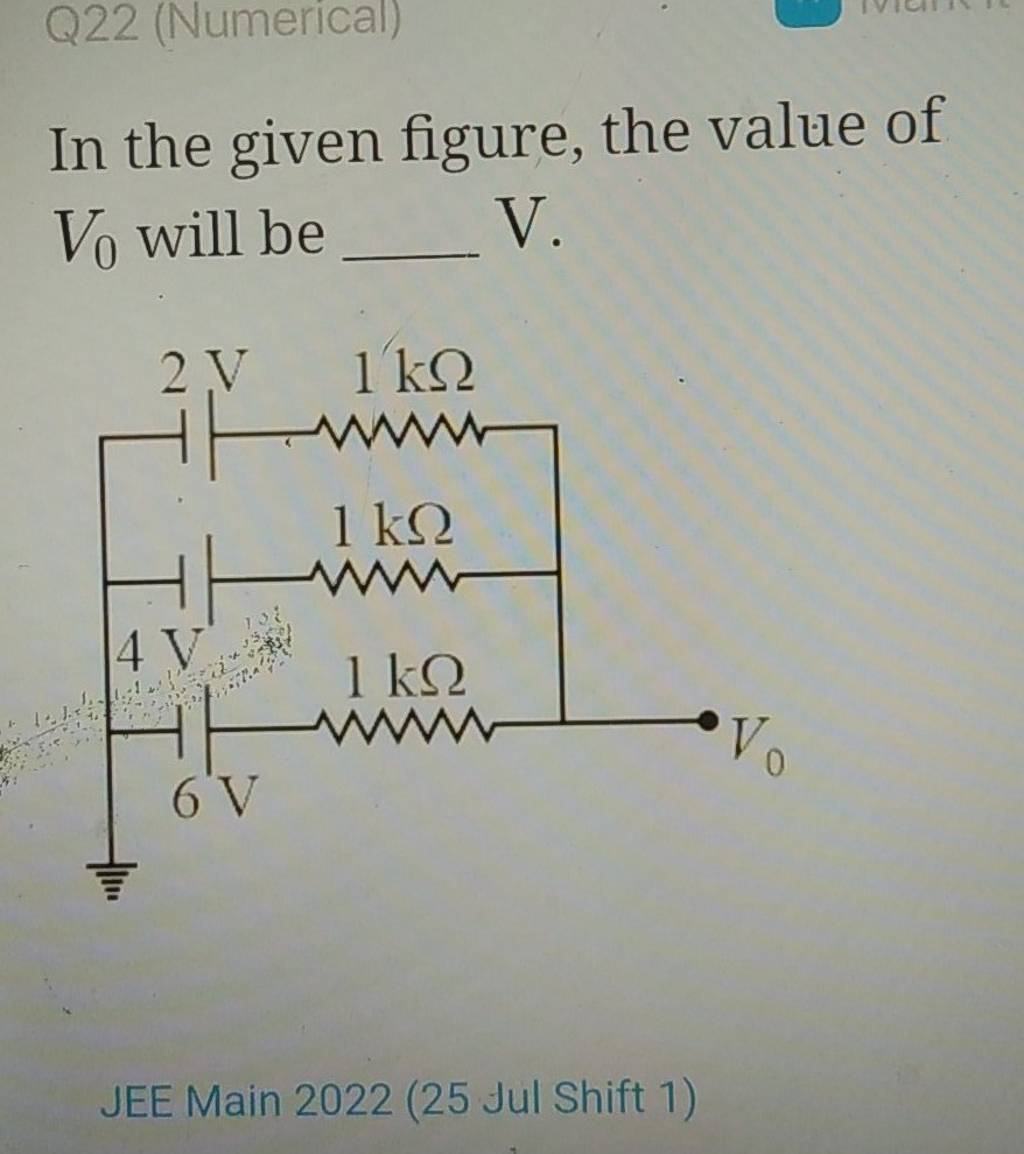In the given figure, the value of V0 will be V. JEE Main 2022 (25 Jul Sh..