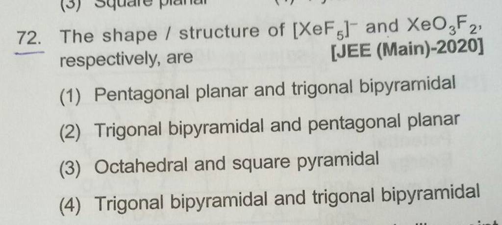 The shape / structure of [XeF5 ]−and XeO3 F2 , [JEE (Main)-2020] respect..