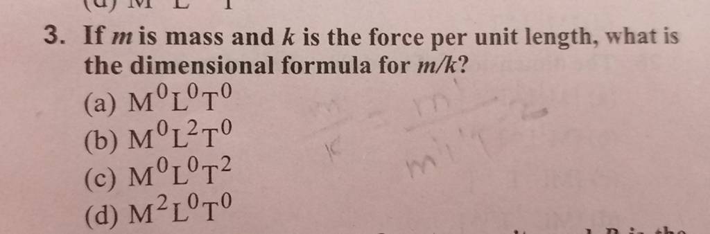 If m is mass and k is the force per unit length, what is the dimensional