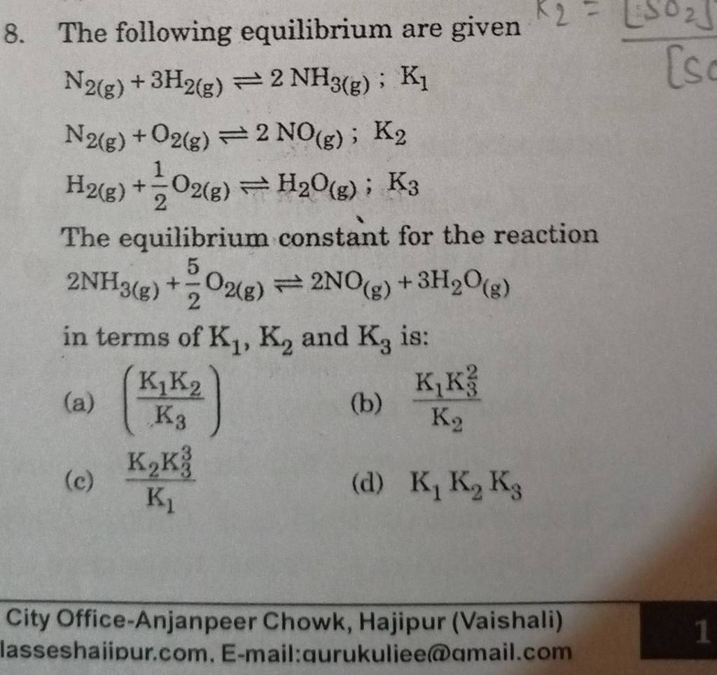 The following equilibrium are given N2( g) +3H2( g) ⇌2NH3( g) ;K1 N2( g)..