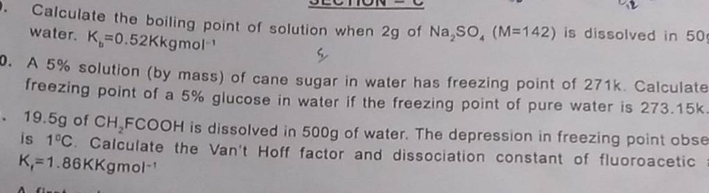 Calculate the boiling point of solution when 2 g of Na2 SO4 (M=142) is di..