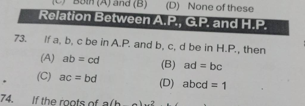 Relation Between A.P., G.P. and H.P. 73. If a,b,c be in A.P. and b, c, d