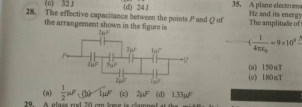 28. The effective capacitance between the arrangement shown between the p..