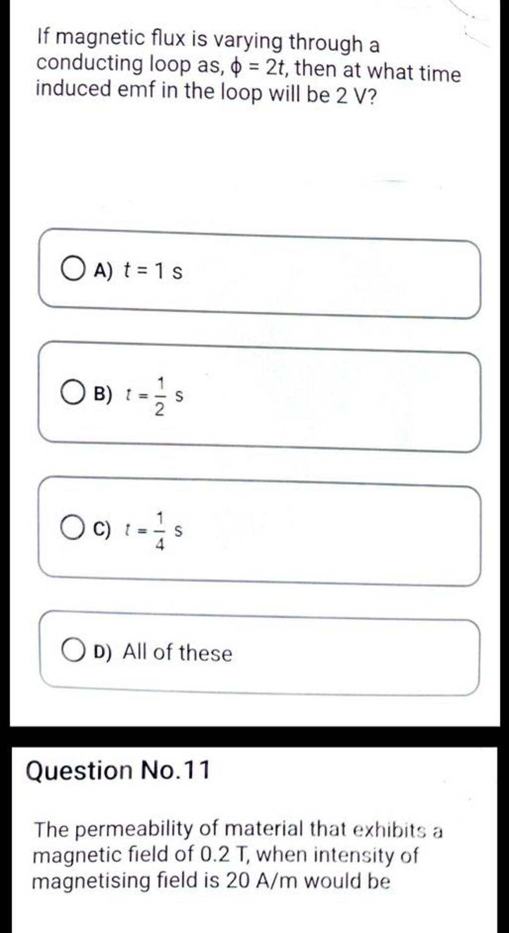 If magnetic flux is varying through a conducting loop as, ϕ=2t, then at w..