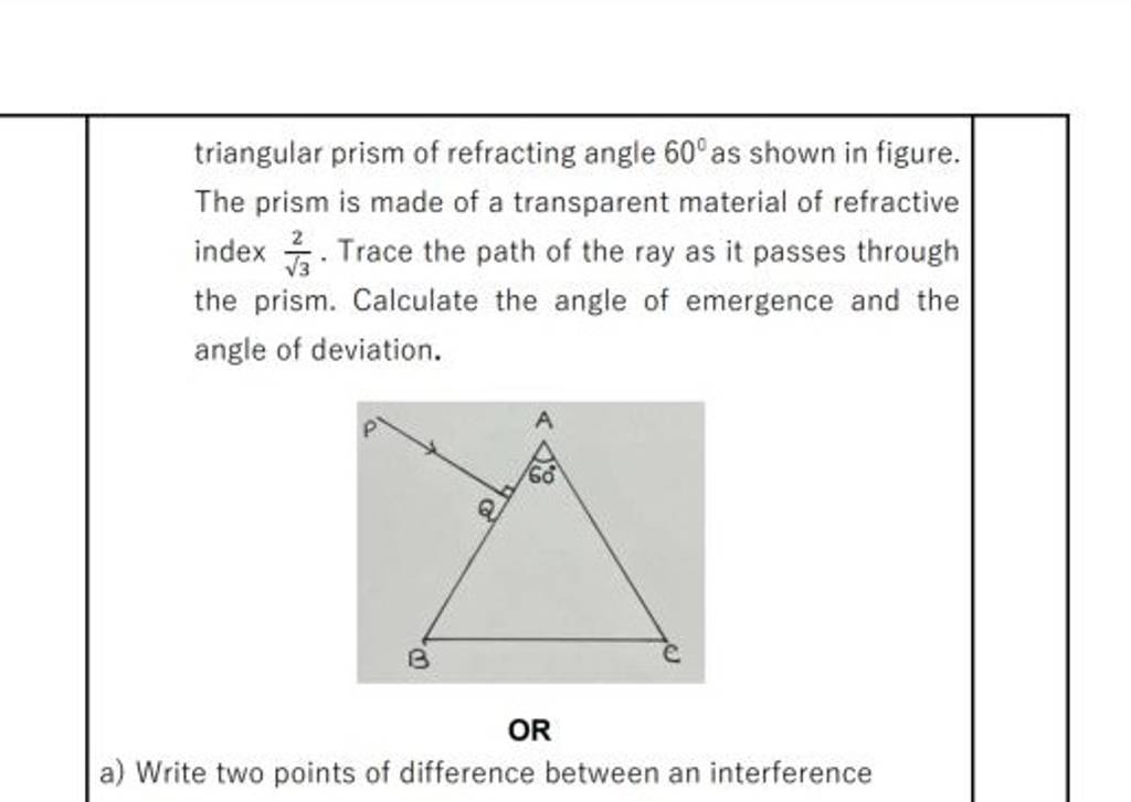 triangular prism of refracting angle 60∘ as shown in figure. The prism is..