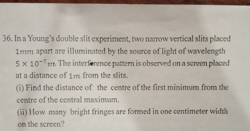 36. In a Young's double slit experiment, two narrow vertical slits placed..