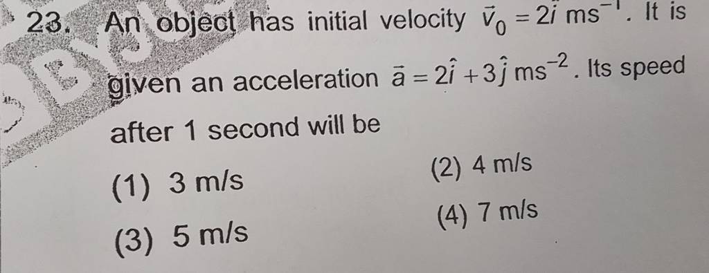 An Object Has Initial Velocity V0 2i Ms−1 It Is Given An Acceleration A