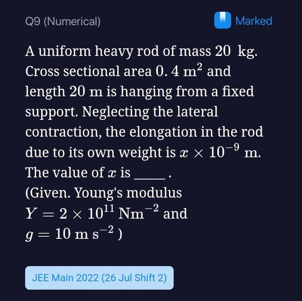 Q9 (Numerical) Marked A uniform heavy rod of mass 20 kg. Cross sectional