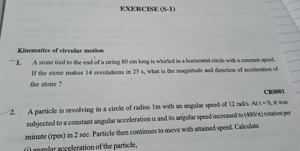EXERCISE (S-1) Kinematics of circular motion 1. A stone tied to the end o..