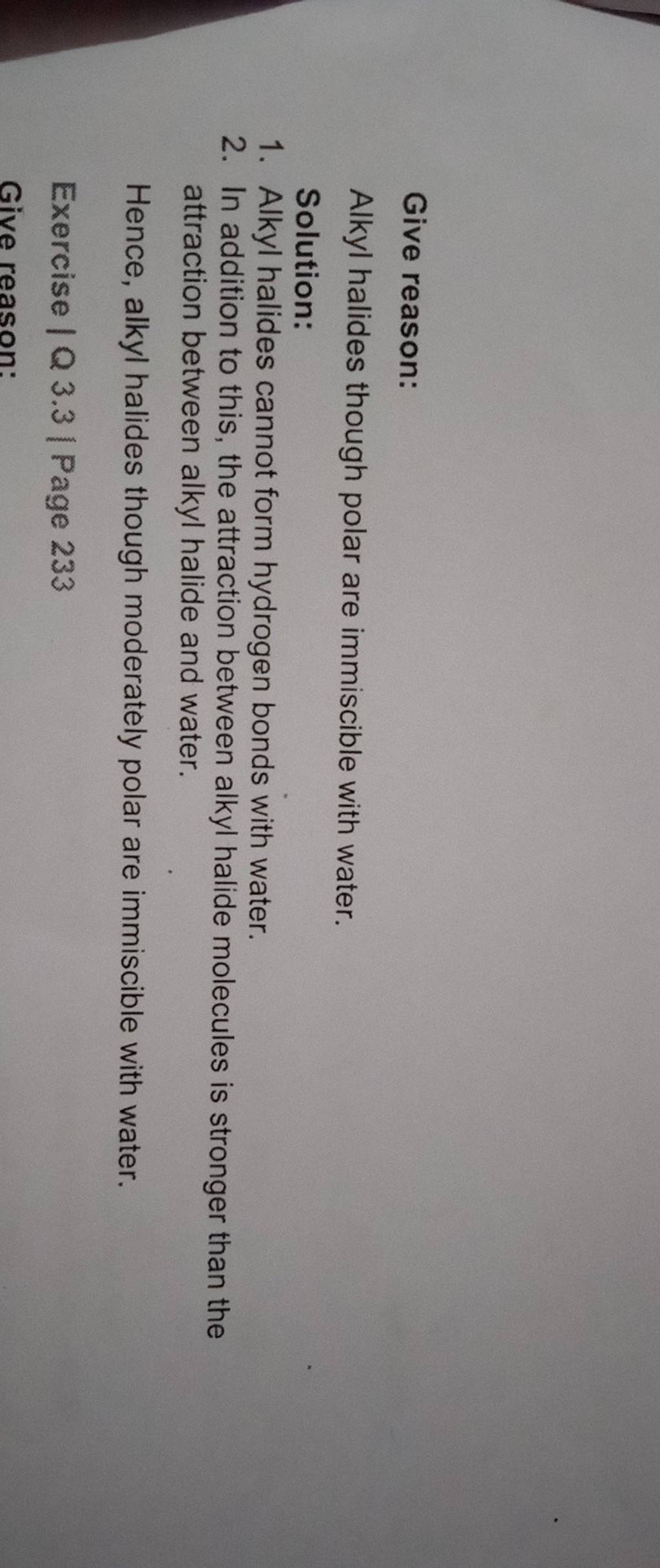 Give reason: Alkyl halides though polar are immiscible with water. Soluti..