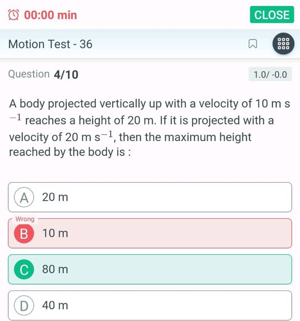(1) 00:00 min Motion Test - 3 Question 4/10 A body projected vertically u..