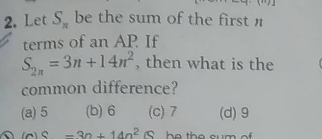 Let Sn be the sum of the first n terms of an AP. If S2n =3n+14n2, then w..