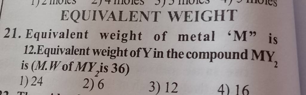 EQUIVALENT WEIGHT 21. Equivalent weight of metal ' M 's is 12. Equivalent..