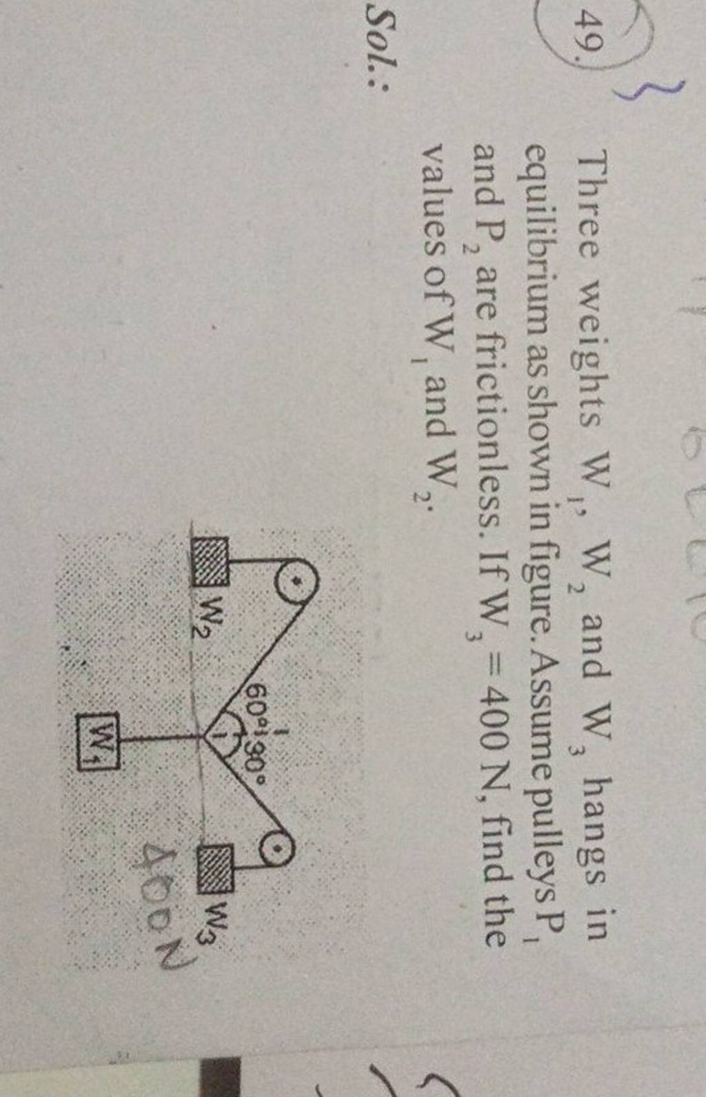 49. Three weights W1 , W2 and W3 hangs in equilibrium as shown in figur..