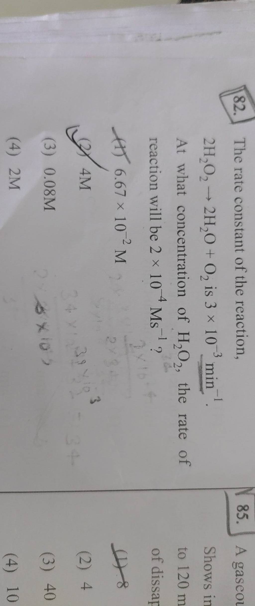 The rate constant of the reaction, 2H2 O2 →2H2 O+O2 is 3×10−3 min−1. At