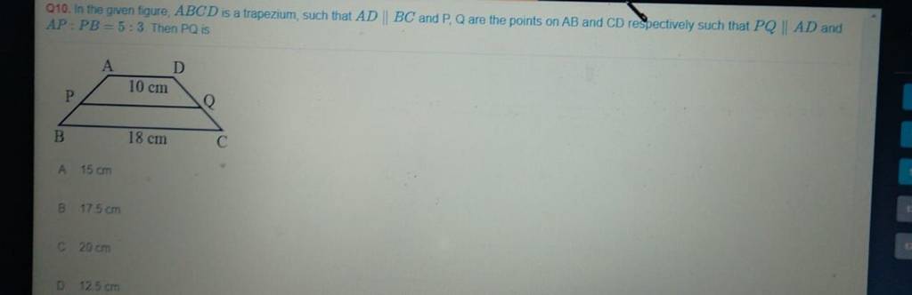 Q10. In the given figure, ABCD is a trapezium, such that AD∥BC and P,Q ar..