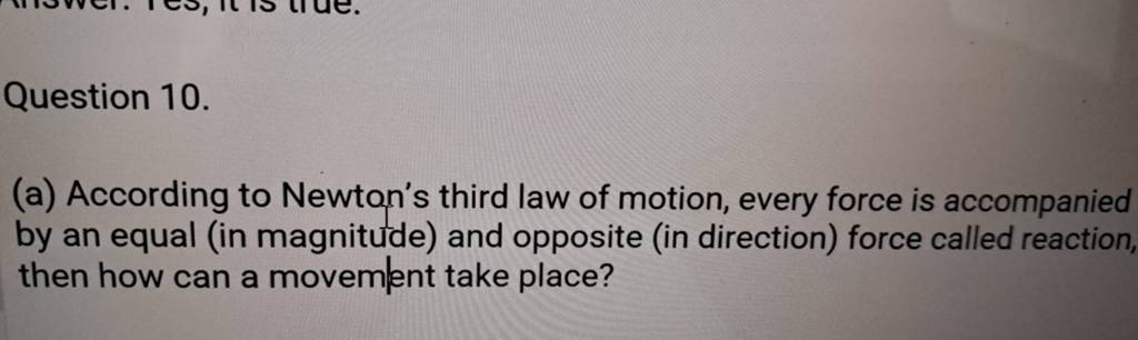 Question 10. (a) According to Newton's third law of motion, every force i..