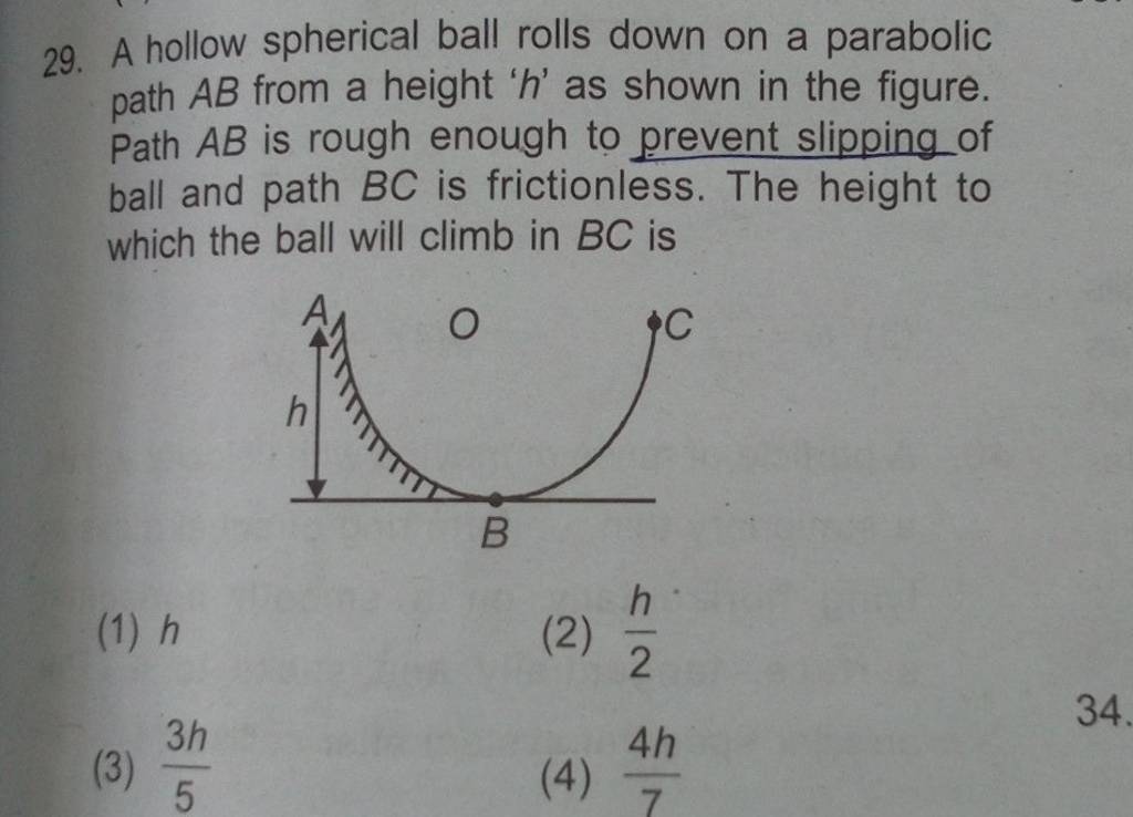 A hollow spherical ball rolls down on a parabolic path AB from a height