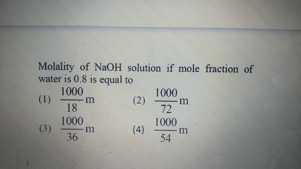 Molality of NaOH solution if mole fraction of water is 0.8 is equal to..