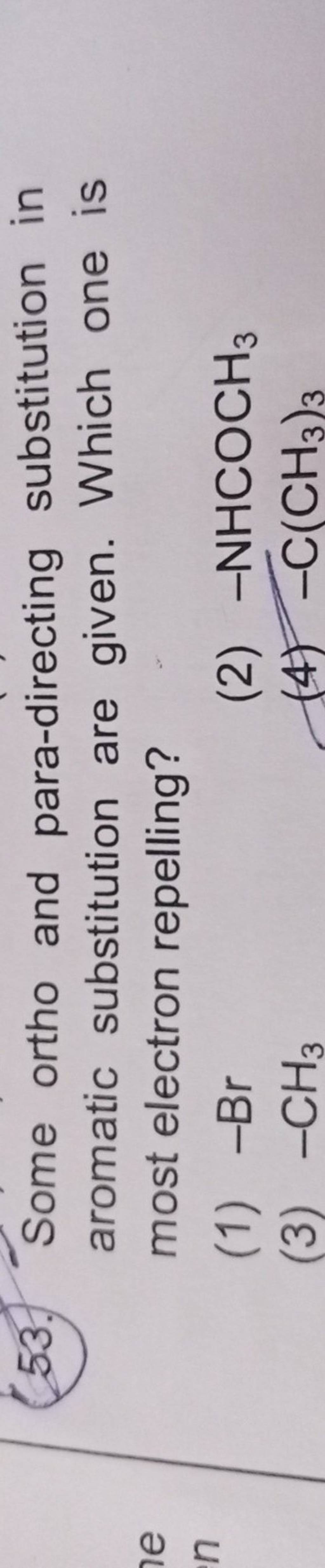 Some ortho and para-directing substitution in aromatic substitution are g..