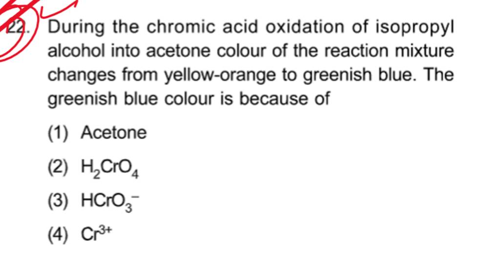 During the chromic acid oxidation of isopropyl alcohol into acetone colou..
