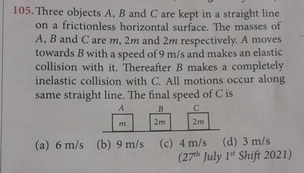 Three objects A,B and C are kept in a straight line on a frictionless hor..