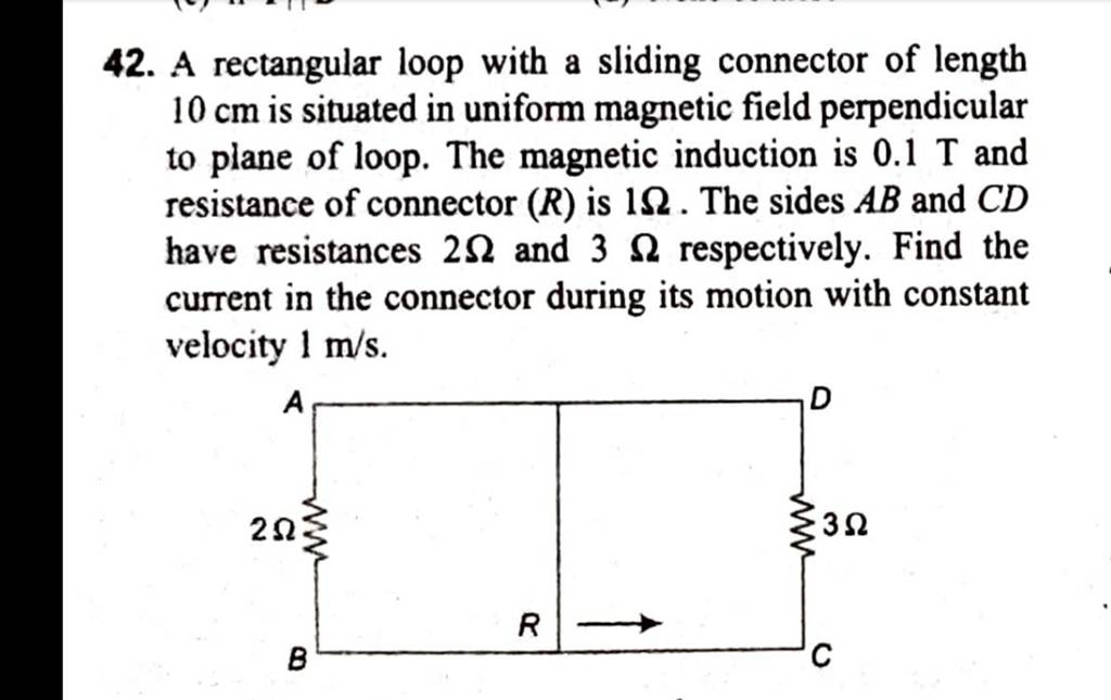 42. A rectangular loop with a sliding connector of length 10 cm is situat..