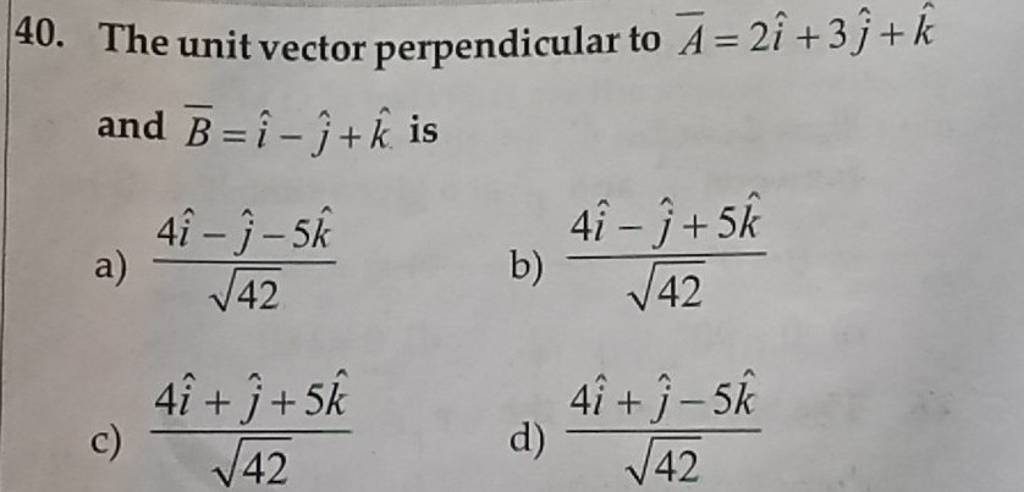 The unit vector perpendicular to Aˉ=2i^+3j^ +k^ and Bˉ=i^−j^ +k^ is | Filo