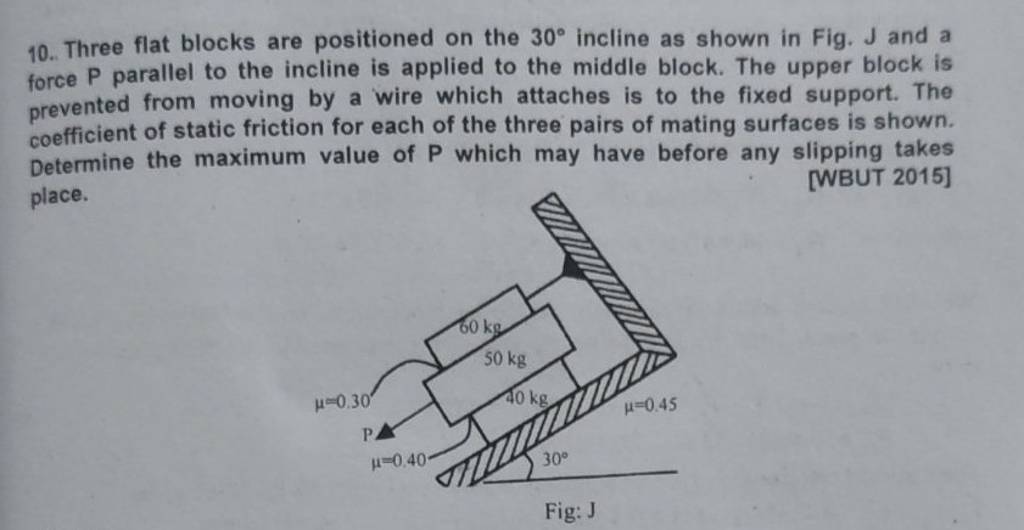 10. Three flat blocks are positioned on the 30∘ incline as shown in Fig.