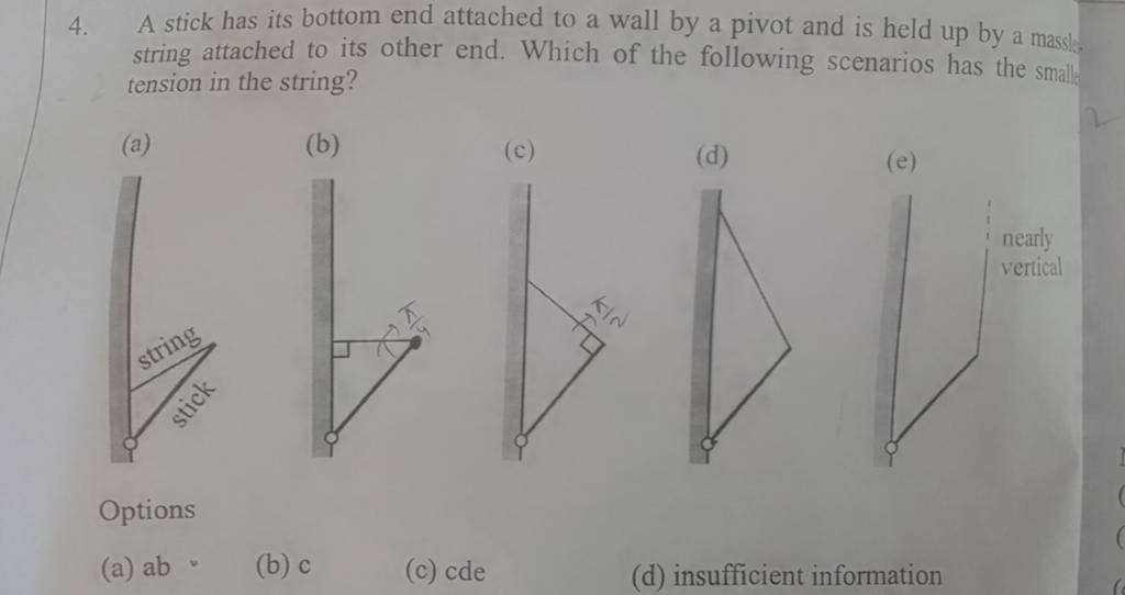 A stick has its bottom end attached to a wall by a pivot and is held up b..