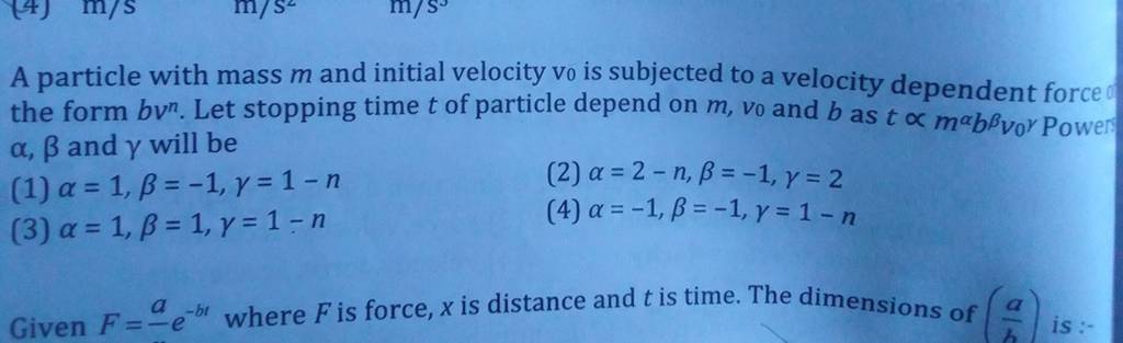 A particle with mass m and initial velocity v0 is subjected to a velocit..