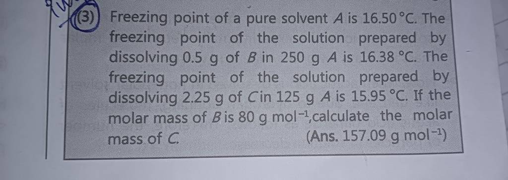 (3) Freezing point of a pure solvent A is 16.50∘C. The freezing point of