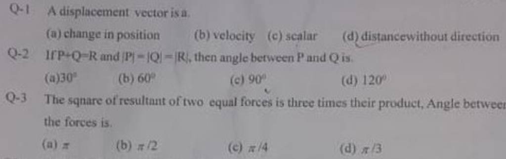 Q-2 If P+Q=R and ∣Pj=∣Q∣=∣R, then angle between P and Q is. | Filo