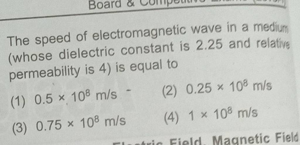 The speed of electromagnetic wave in a medium (whose dielectric constant