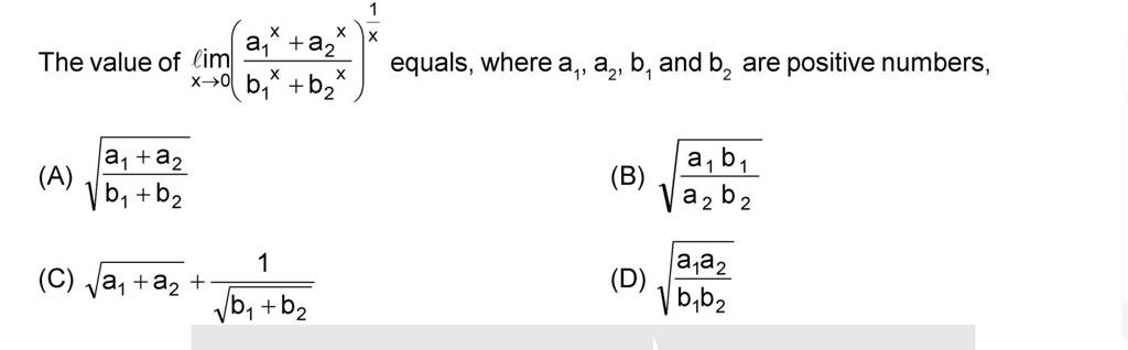 The value of limx→0 (b1 x+b2 xa1 x+a2x )x1 equals, where a1 ,a2 ,b1 an..
