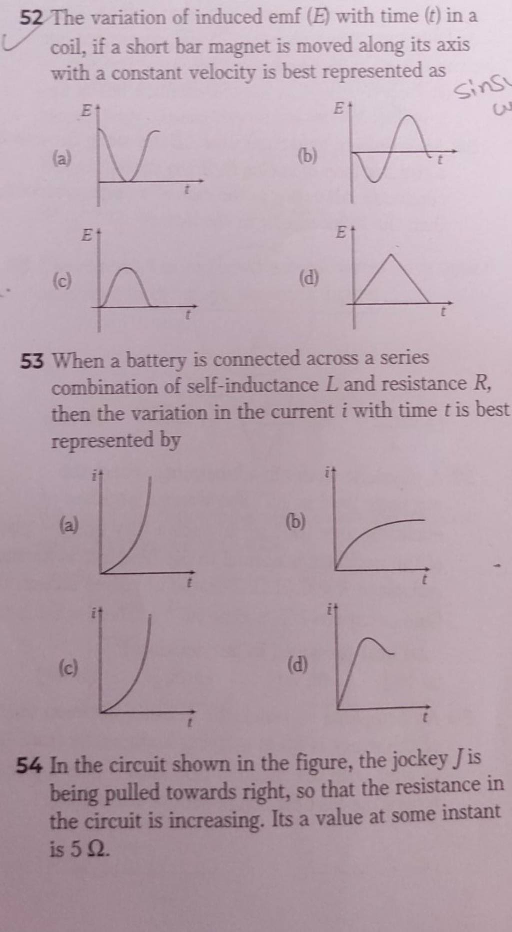 52 The variation of induced emf (E) with time (t) in a coil, if a short b..
