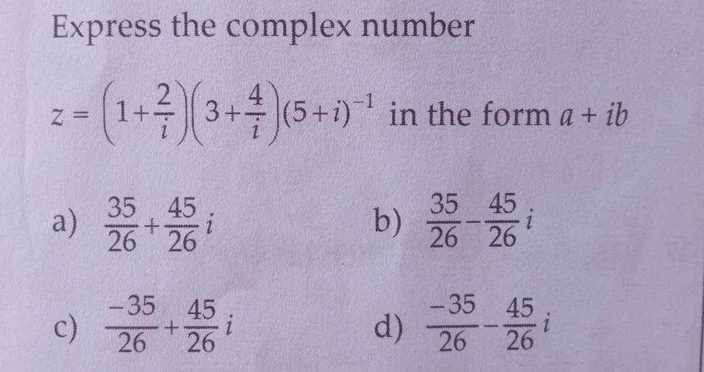 Express the complex number z=(1+i2 )(3+i4 )(5+i)−1 in the form a+ib | Filo