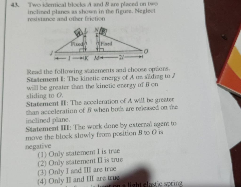 Two identical blocks A and B are placed on two inclined planes as shown i.. Two identical blocks A and B are placed on two inclined planes as shown i..