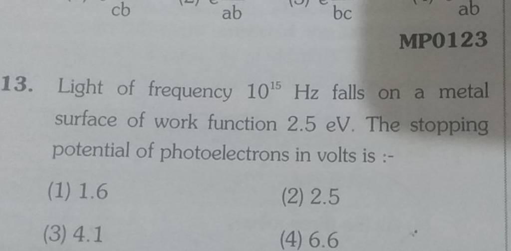 Light of frequency 1015 Hz falls on a metal surface of work function 2.5e..