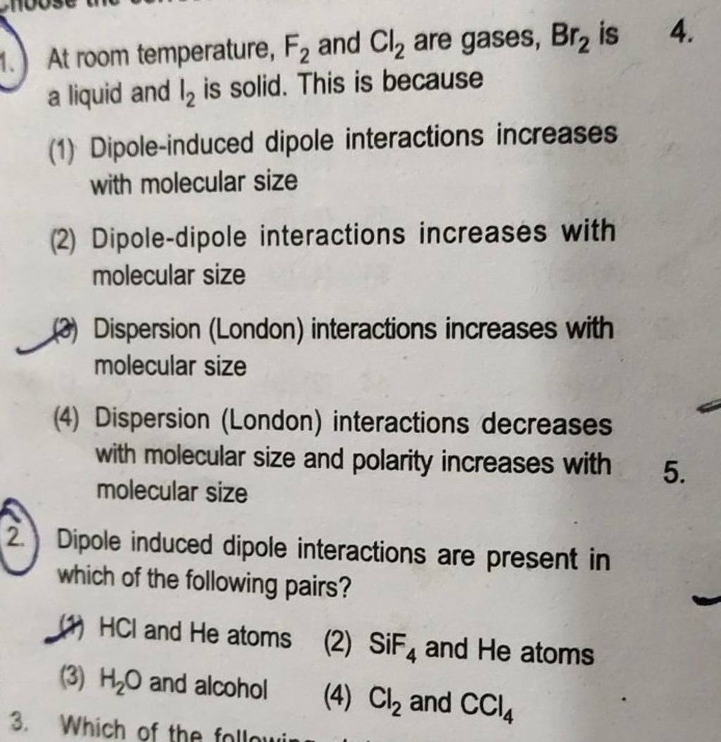 Dipole induced dipole interactions are present in which of the following