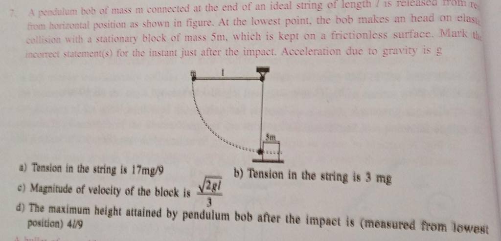 - A pendulum bob of mass m connected at the end of an ideal string of len..